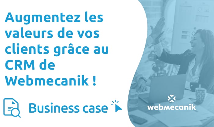 Augmentez la valeur de vos clients grâce au CRM - Webmecanik
