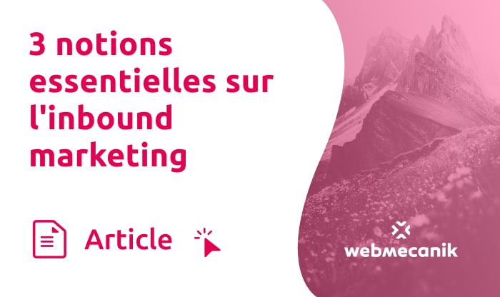 Inbound marketing définition & notions essentielles - Webmecanik