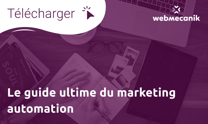 Guide - Le guide ultime du Marketing Automation - Webmecanik