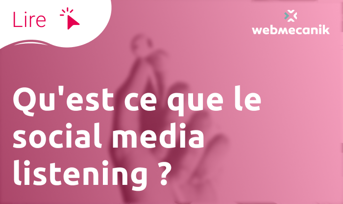Qu'est ce que le social media listening ? - Webmecanik